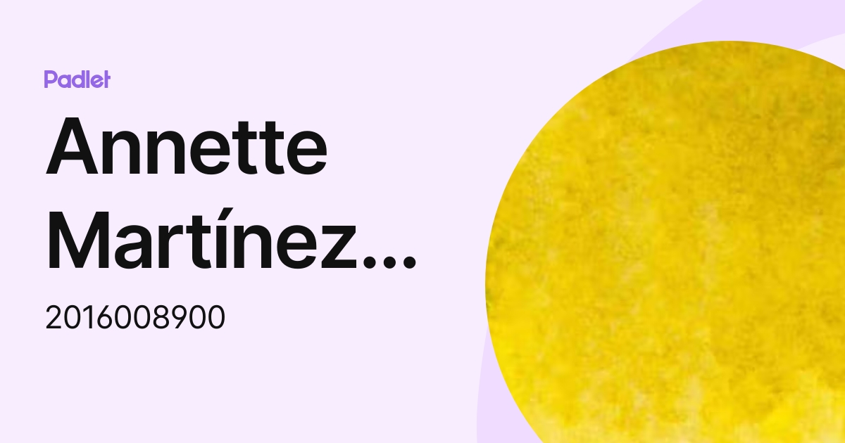 Annette Martínez Schaeffer (2016008900) profile | Padlet