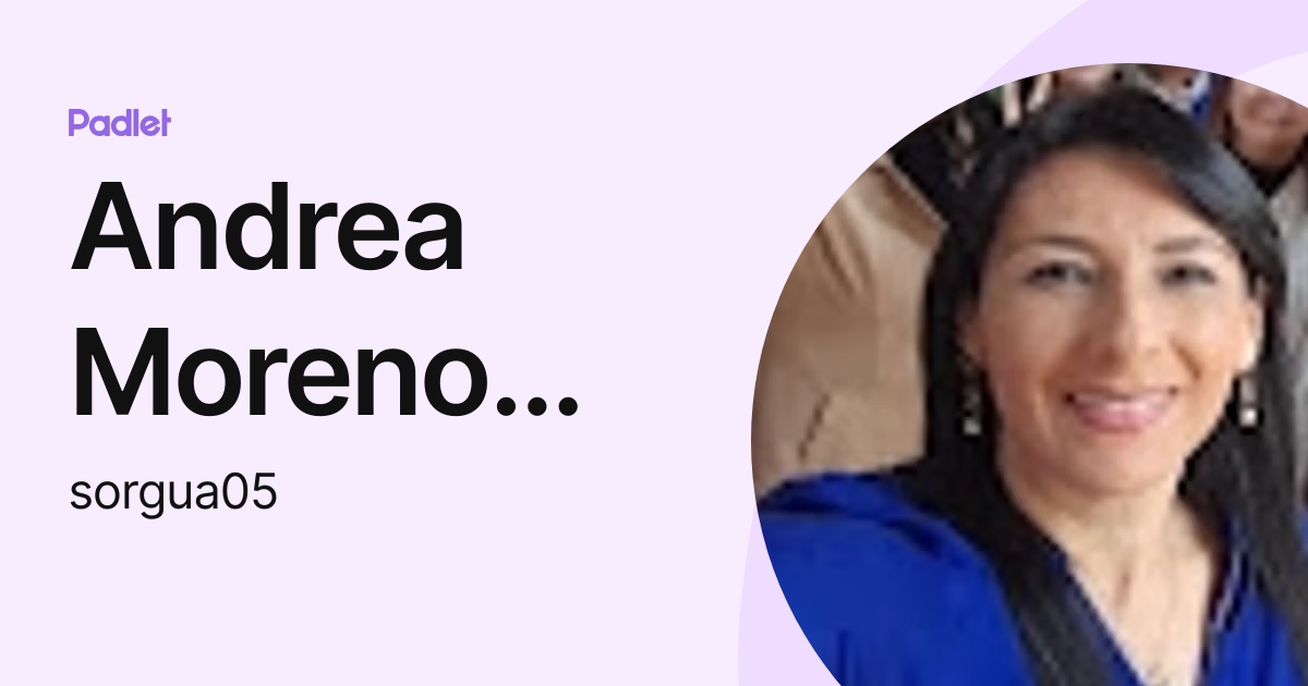 Andrea Moreno Guayara (sorgua05) profile | Padlet
