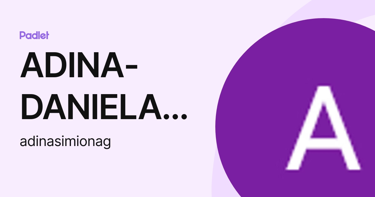 ADINA-DANIELA SIMION (adinasimionag) profile | Padlet