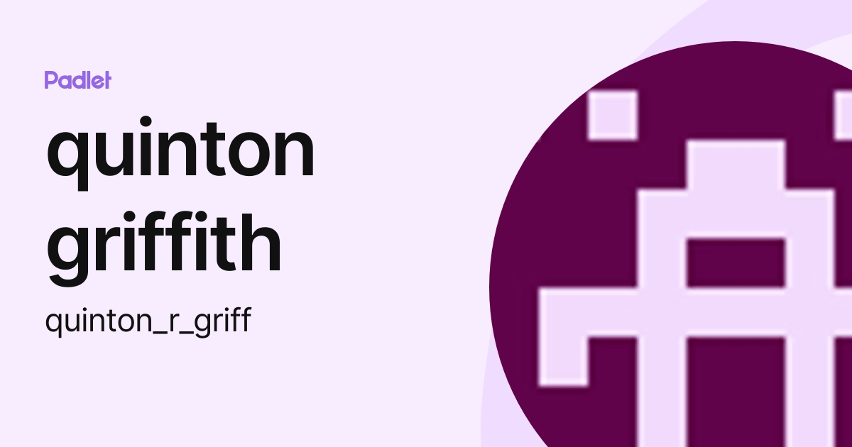 quinton griffith (quinton_r_griff) profile | Padlet