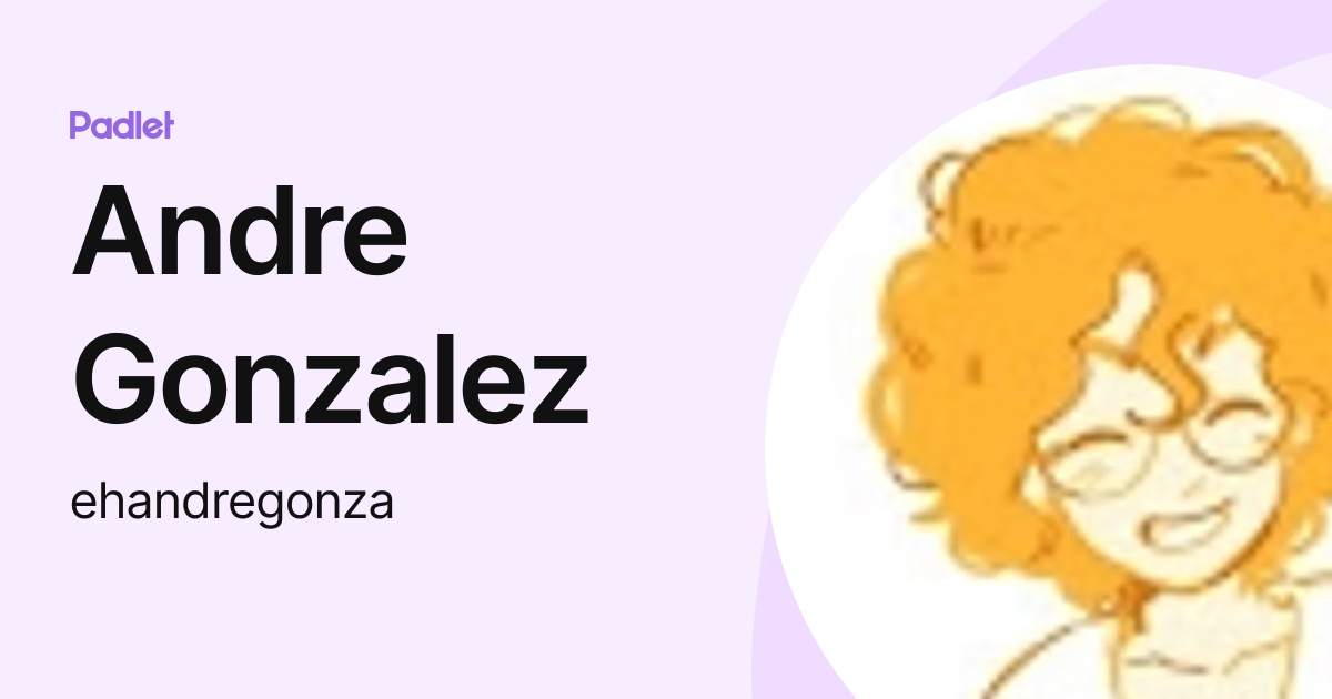 Andre Gonzalez (ehandregonza) profile | Padlet