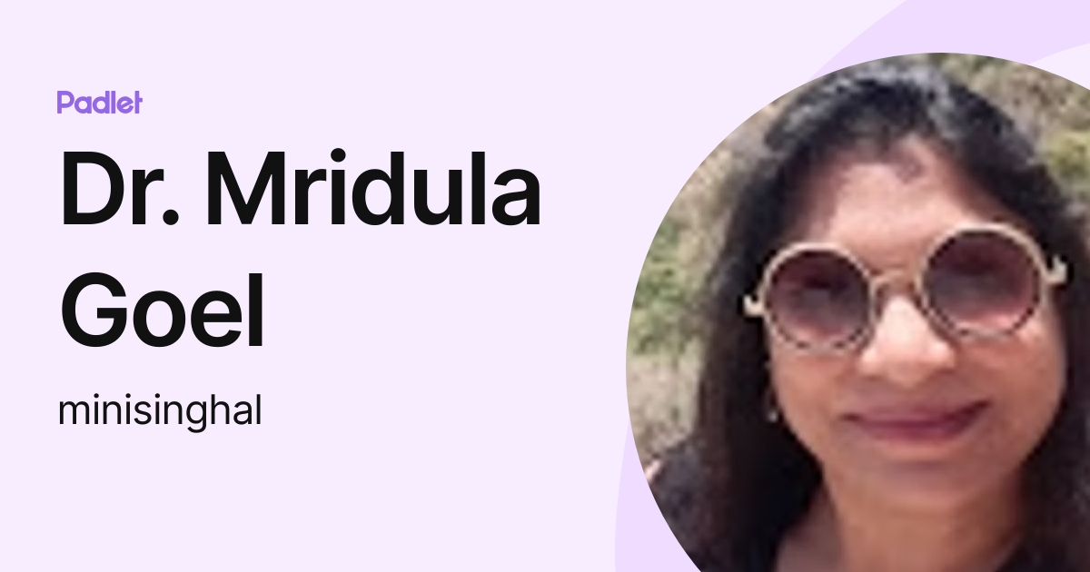 Dr. Mridula Goel (minisinghal) profile | Padlet