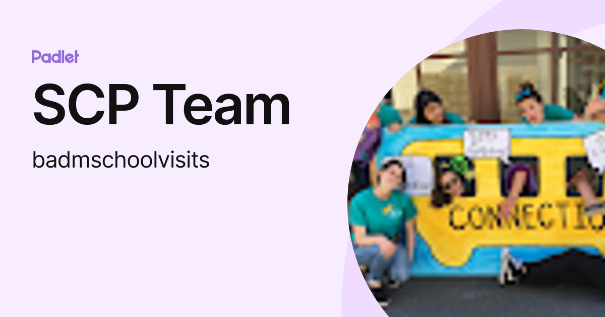 SCP Team (badmschoolvisits) profile | Padlet