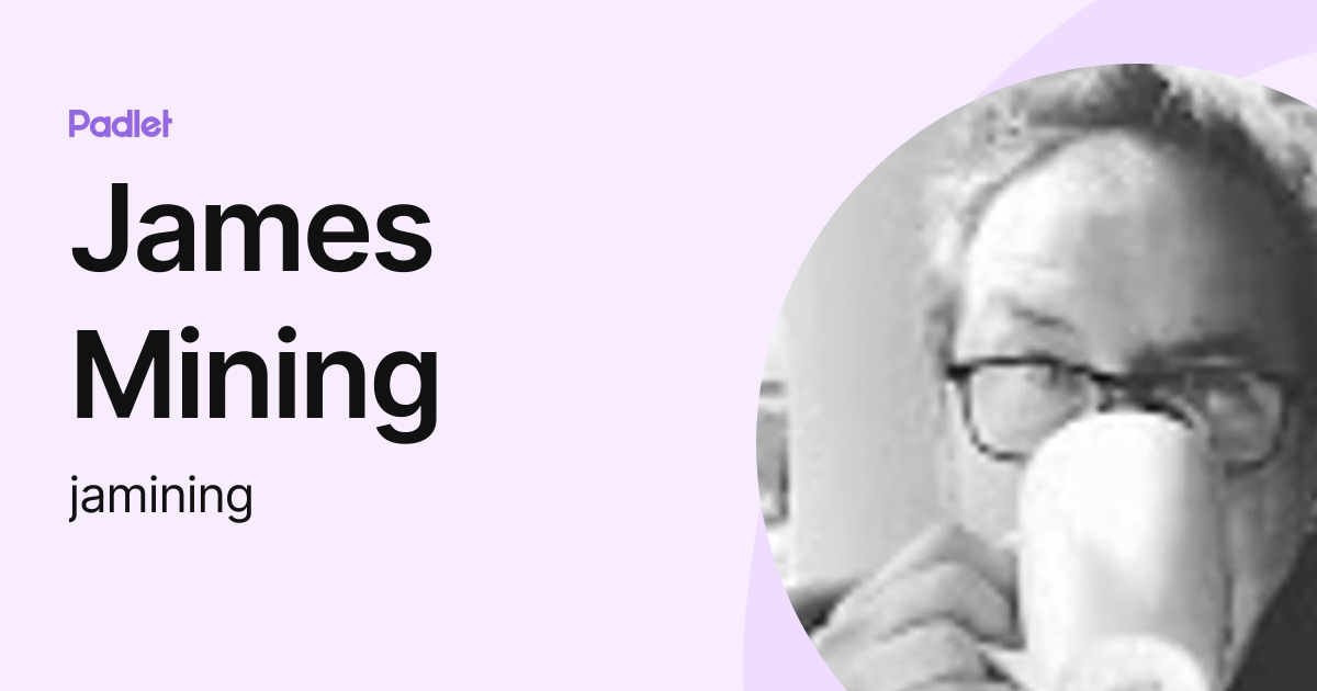 James Mining (jamining) profile | Padlet