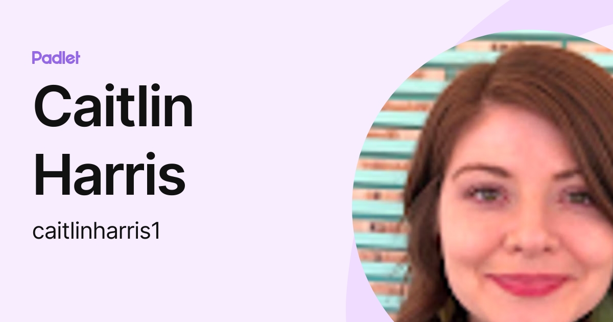Caitlin Harris (caitlinharris1) profile | Padlet
