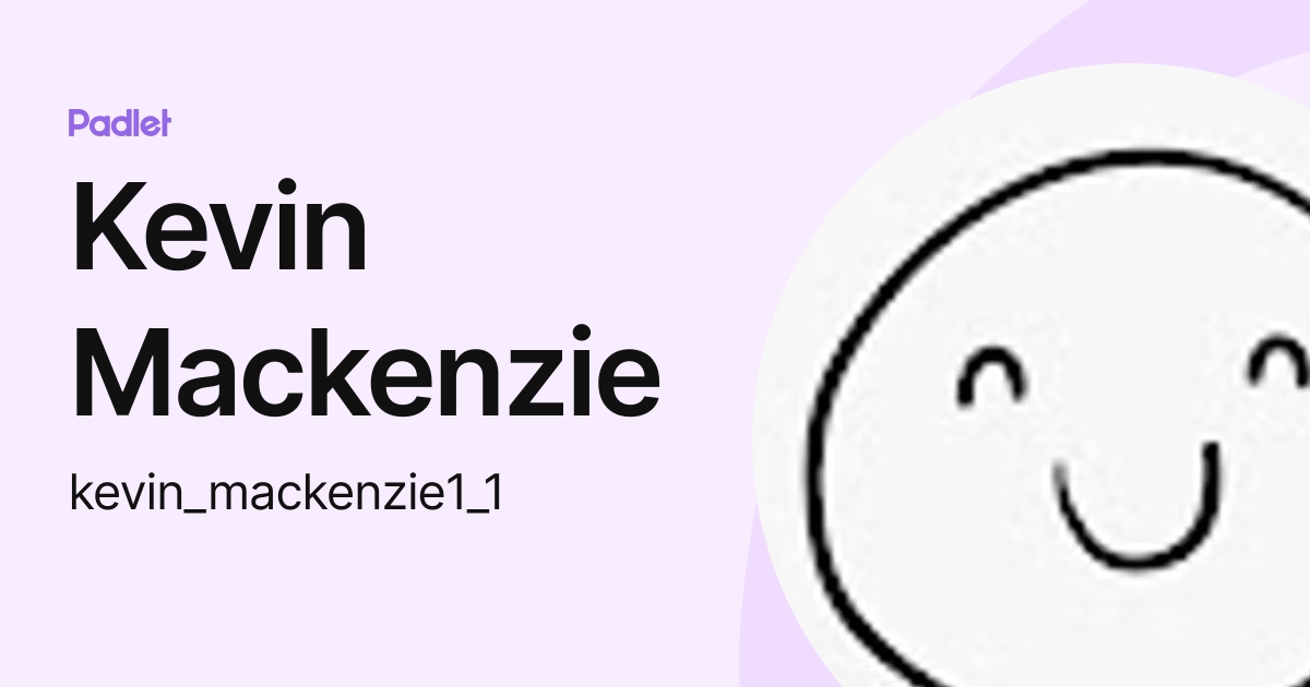 Kevin Mackenzie (kevin_mackenzie1_1) profile | Padlet