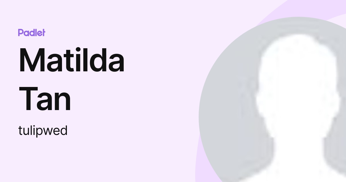 Matilda Tan (tulipwed) profile | Padlet