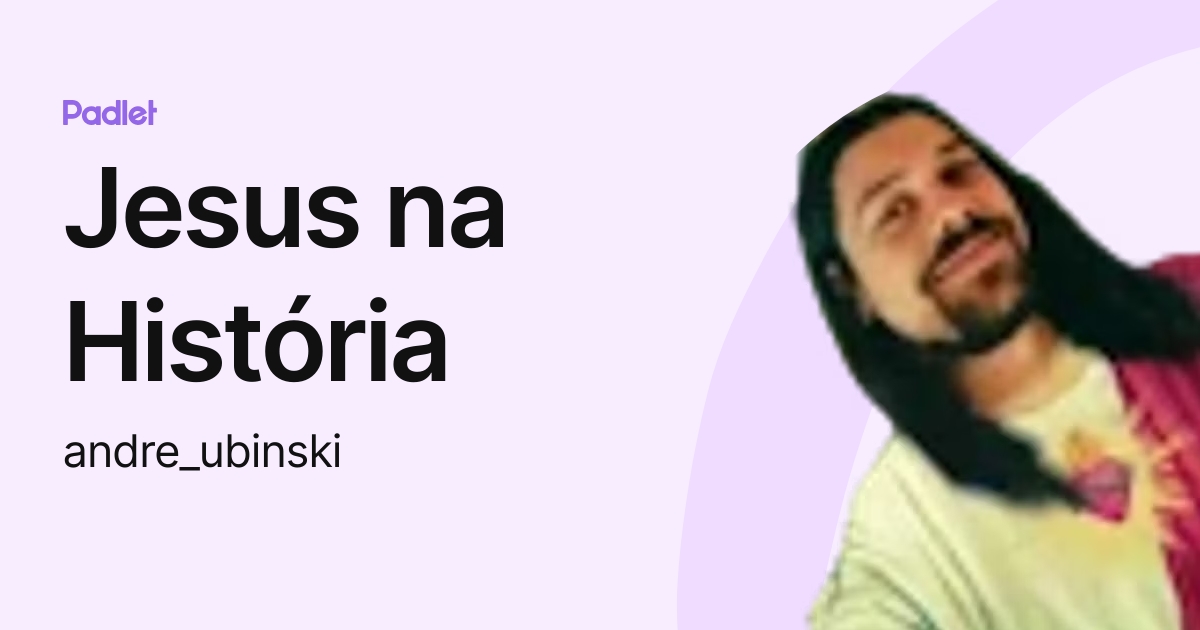Jesus na História (andre_ubinski) profile | Padlet