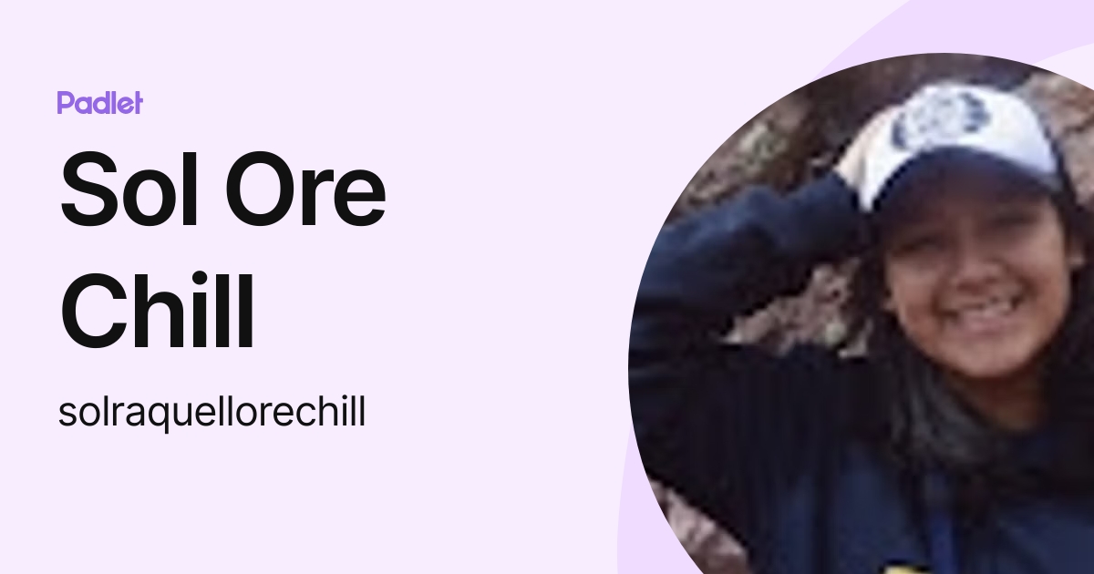 Sol Ore Chill (solraquellorechill) profile | Padlet