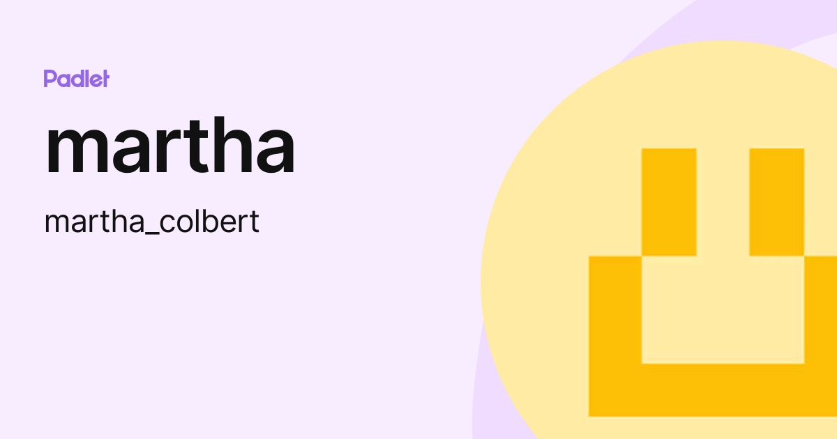 martha (martha_colbert) profile | Padlet