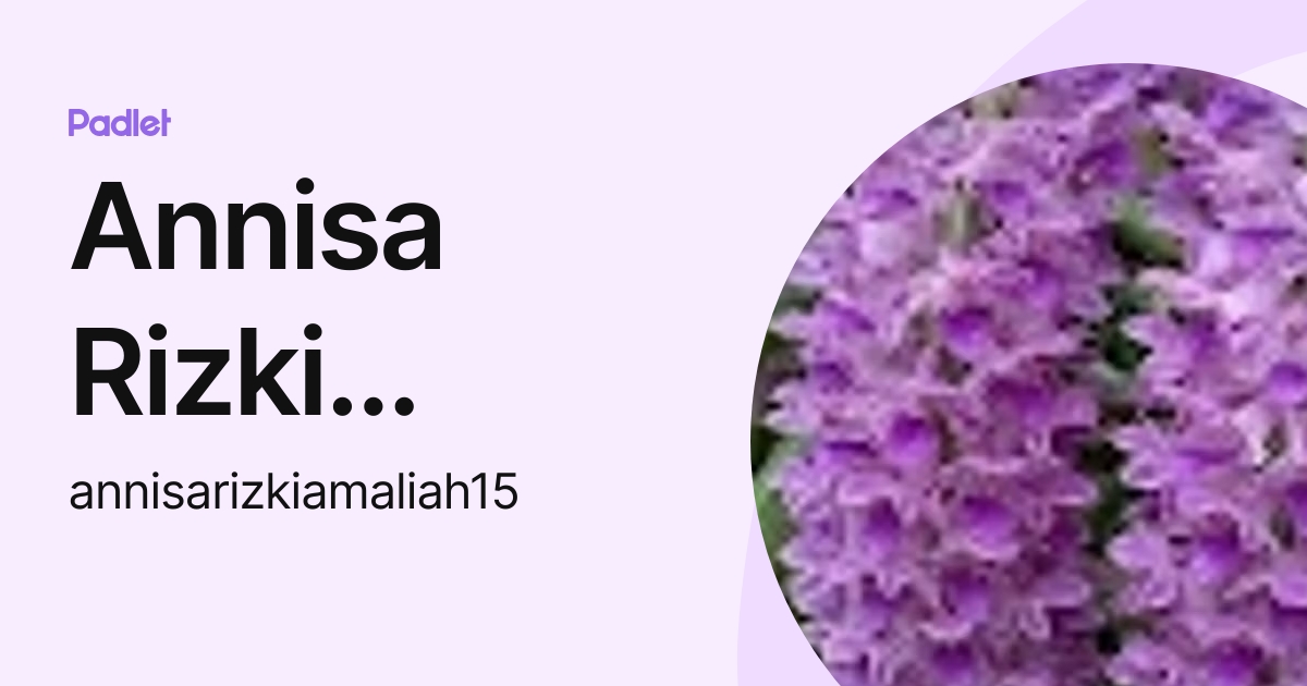 Annisa Rizki Amaliah (annisarizkiamaliah15) profile | Padlet