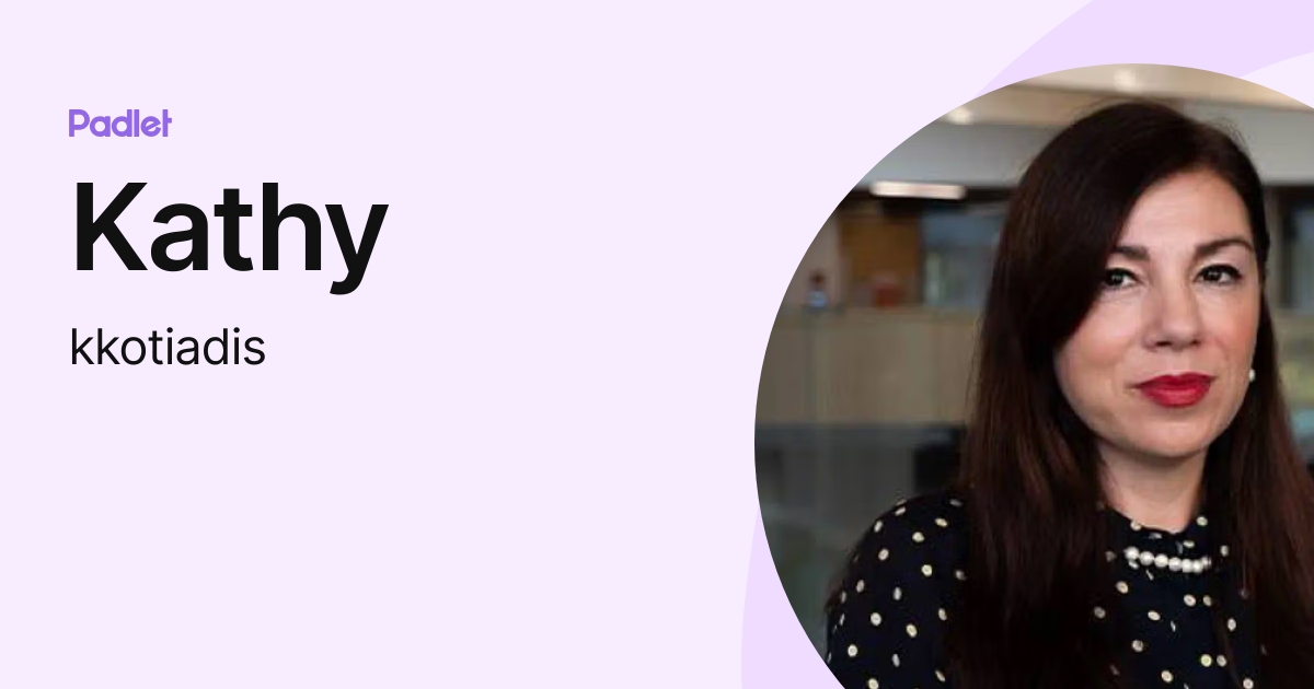 Kathy (kkotiadis) profile | Padlet