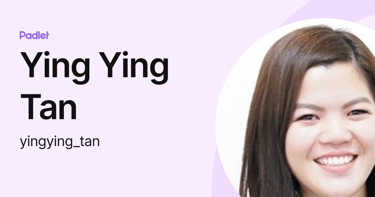 Ying Ying Tan (yingying_tan) profile | Padlet