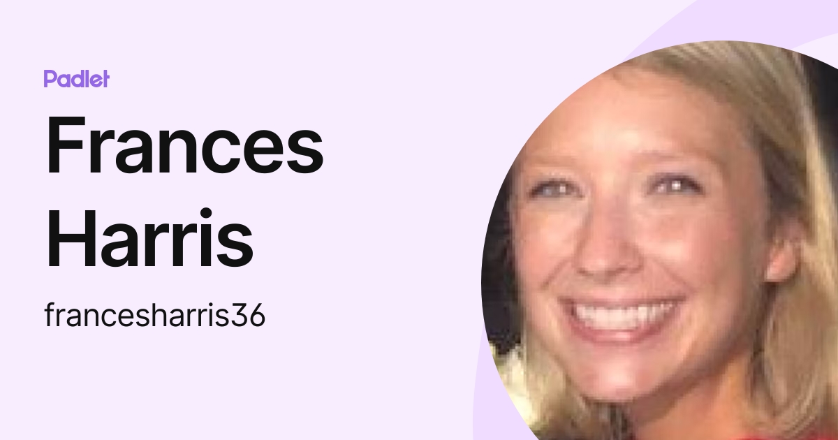 Frances Harris (francesharris36) profile | Padlet