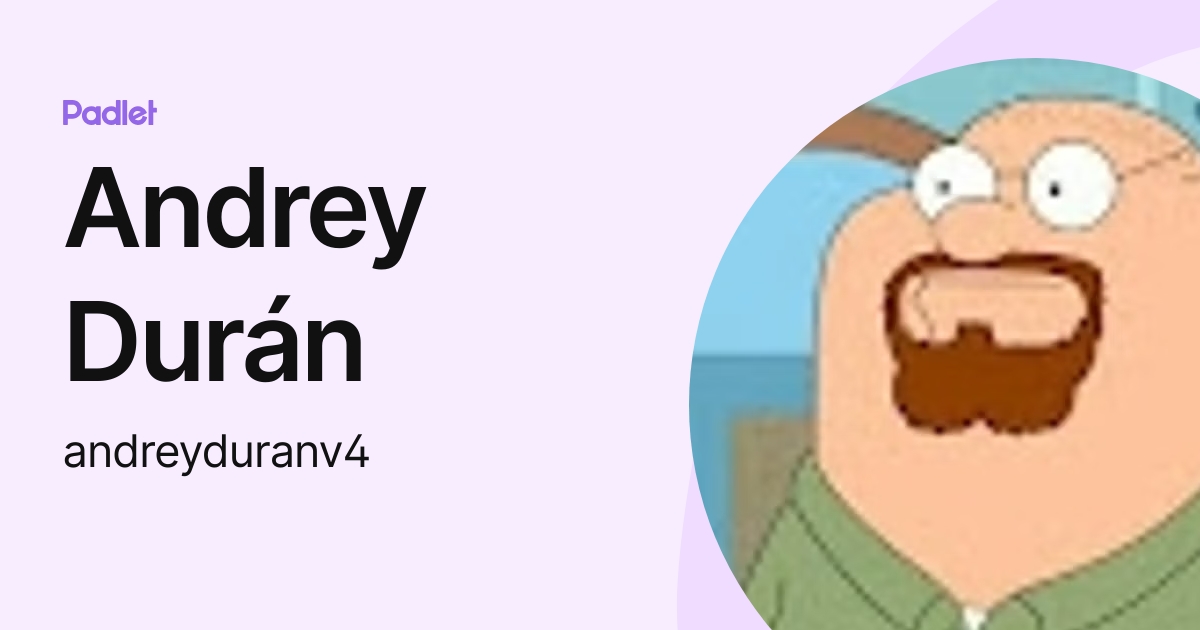 Andrey Durán (andreyduranv4) profile | Padlet