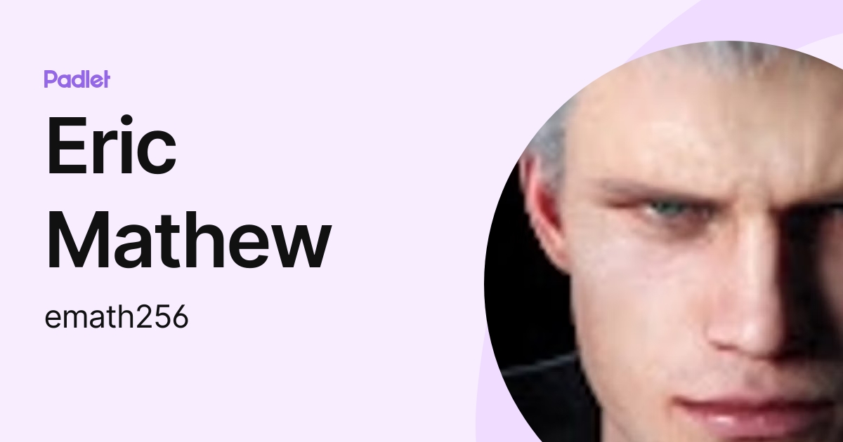 Eric Mathew (emath256) profile | Padlet