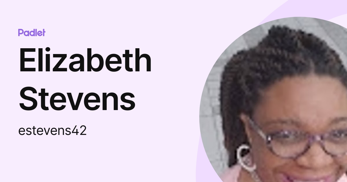 Elizabeth Stevens (estevens42) profile | Padlet