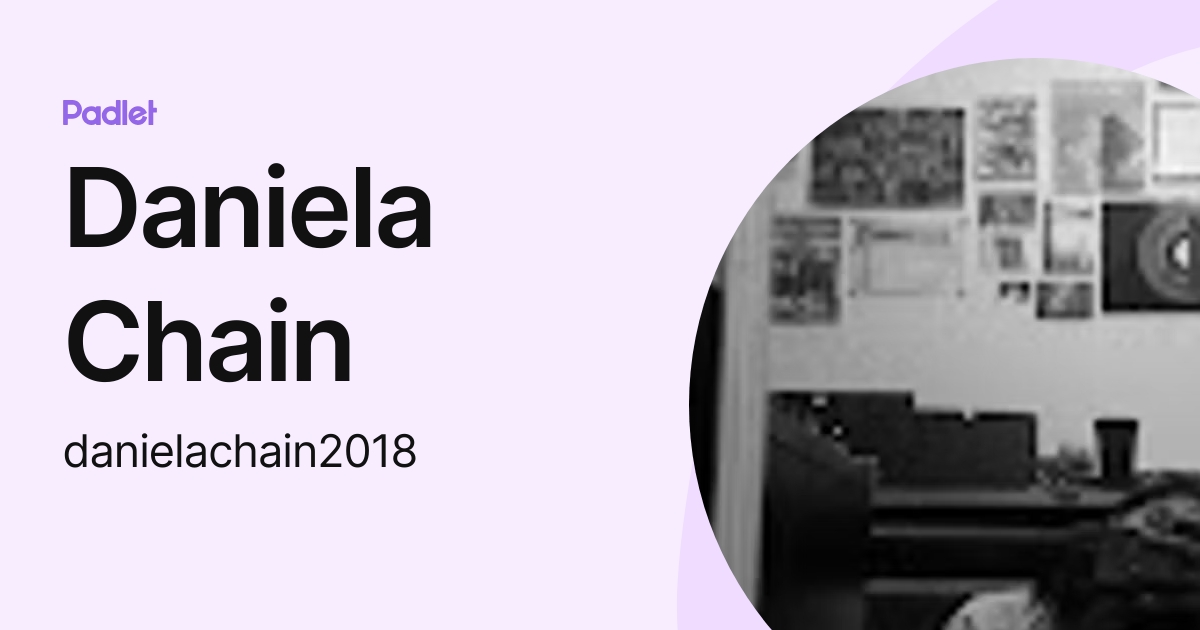 Daniela Chain (danielachain2018) profile | Padlet