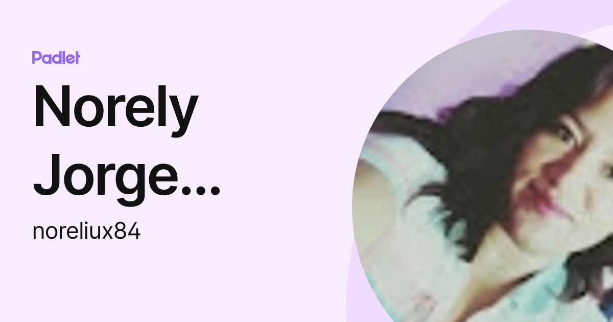 Norely Jorge Garcia (noreliux84) profile | Padlet