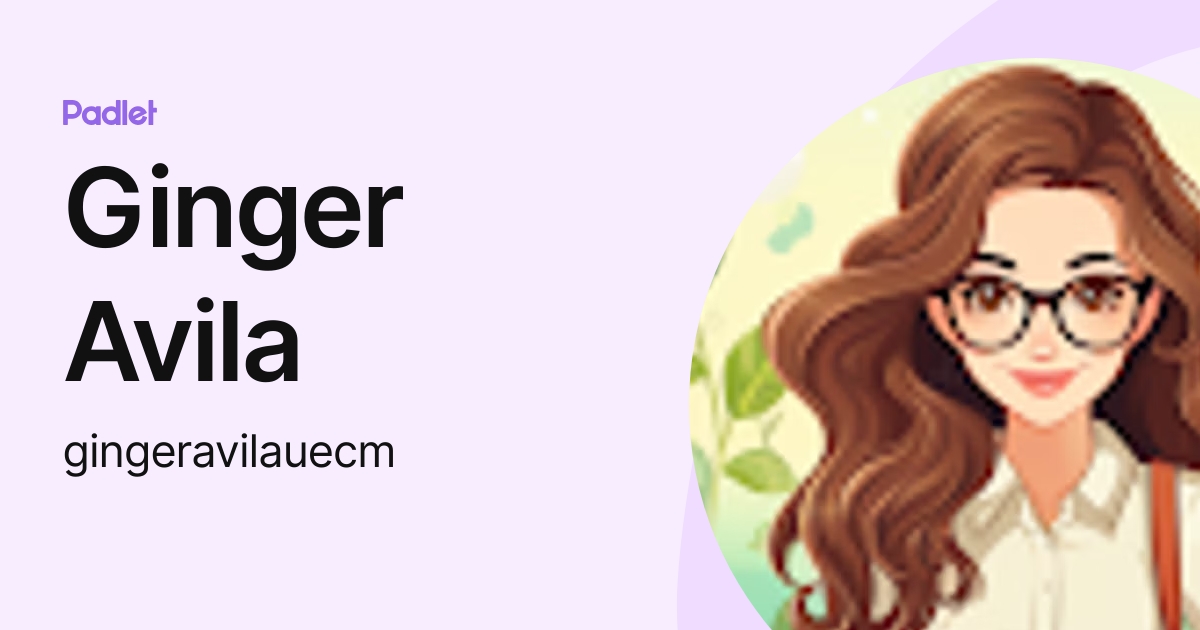Ginger Avila (gingeravilauecm) profile | Padlet