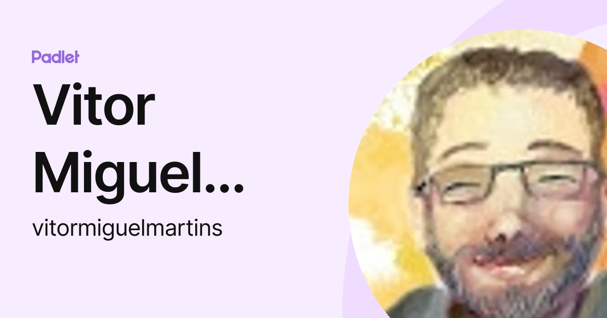 Vitor Miguel Martins (vitormiguelmartins) profile | Padlet