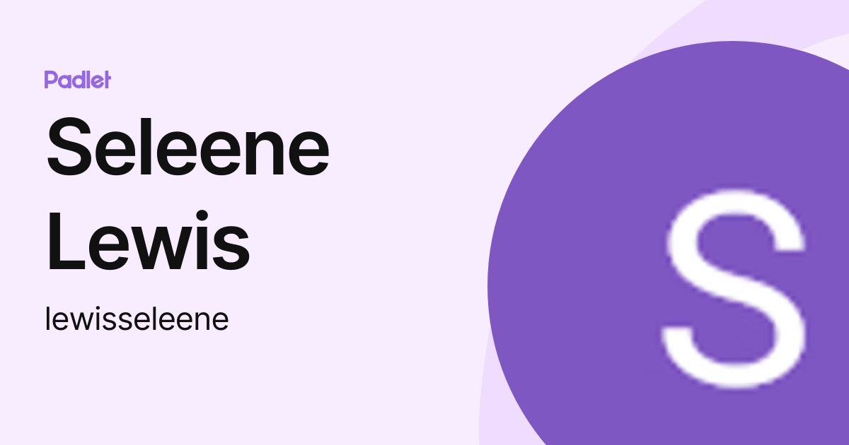 Seleene Lewis (lewisseleene) profile | Padlet