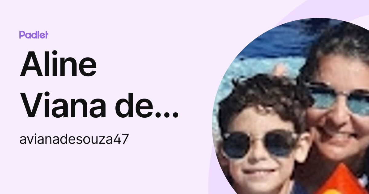Aline Viana de Souza (avianadesouza47) profile | Padlet