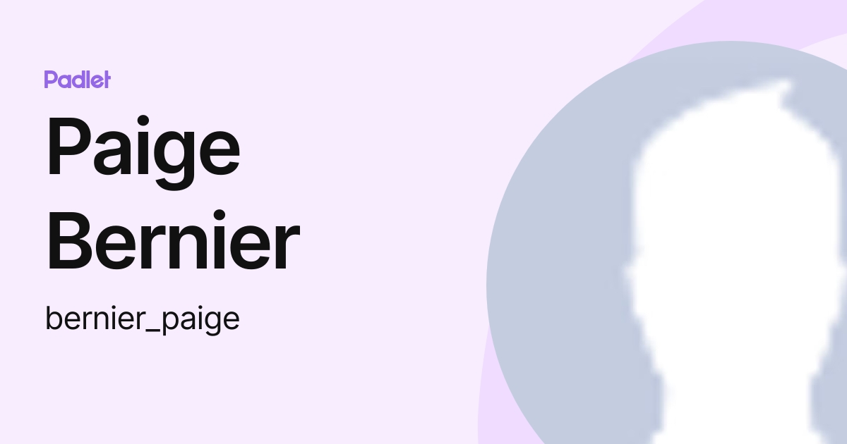 Paige Bernier (bernier_paige) profile | Padlet