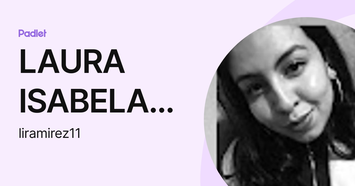 LAURA ISABELA RAMIREZ SANCHEZ (liramirez11) profile | Padlet
