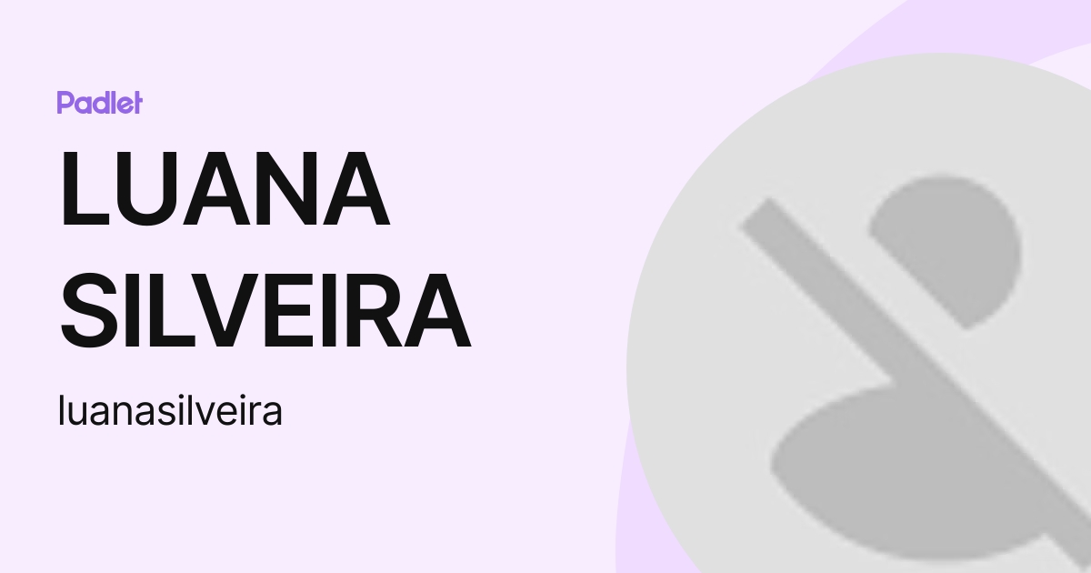 LUANA SILVEIRA (luanasilveira) profile | Padlet