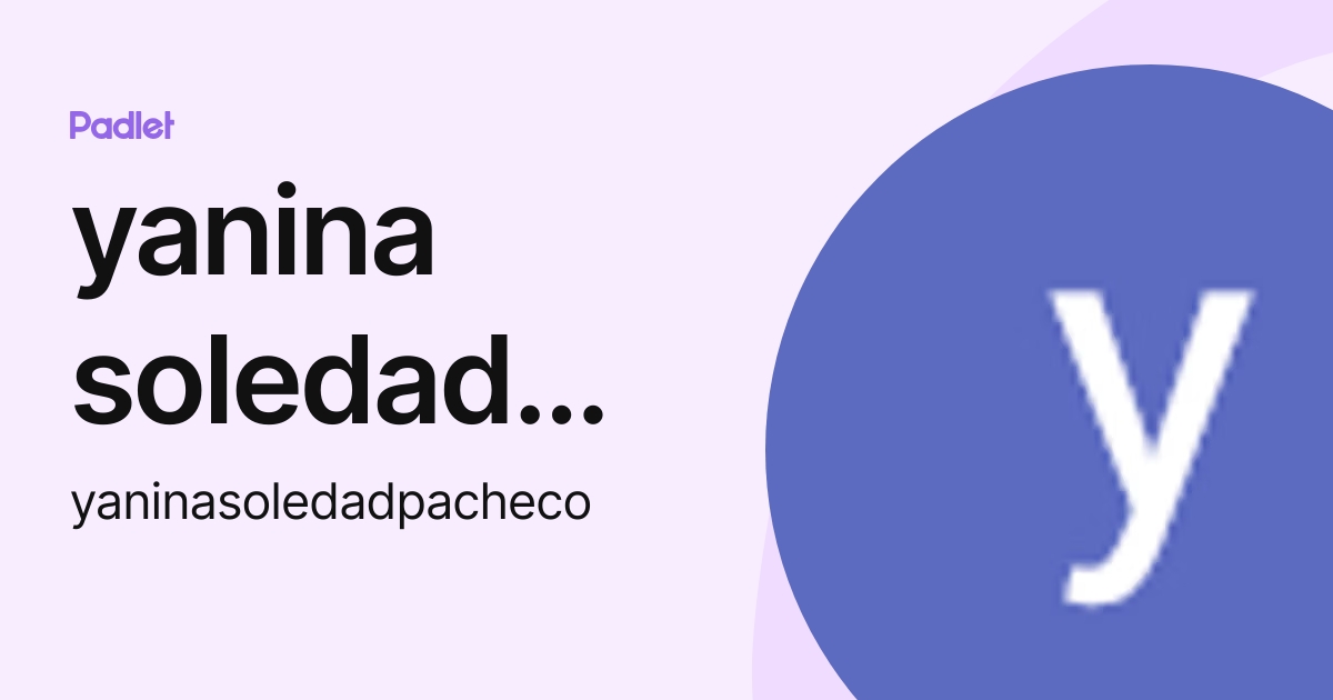 yanina soledad Pacheco (yaninasoledadpacheco) profile | Padlet