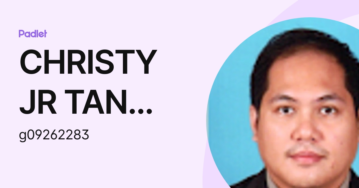 CHRISTY JR TAN Moe (g09262283) profile | Padlet