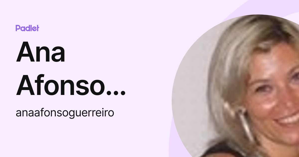 Ana Afonso Guerreiro (anaafonsoguerreiro) profile | Padlet