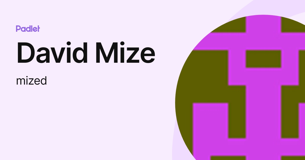 David Mize (mized) profile | Padlet