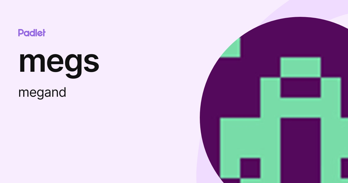 megs (megand) profile | Padlet