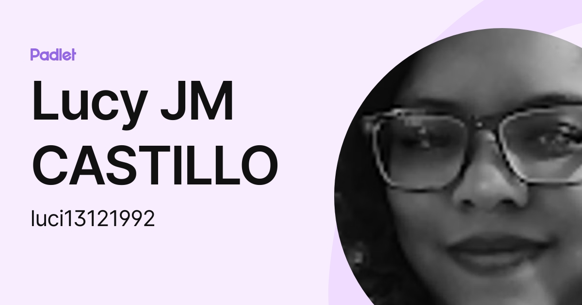 Lucy JM CASTILLO (luci13121992) profile | Padlet