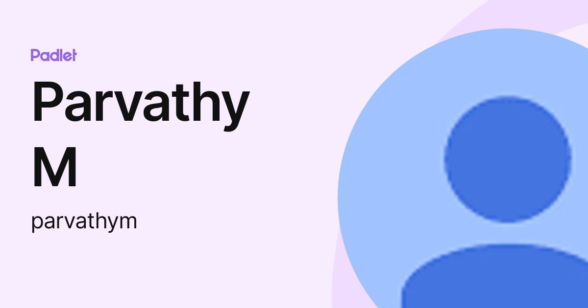 Parvathy M (parvathym) profile | Padlet