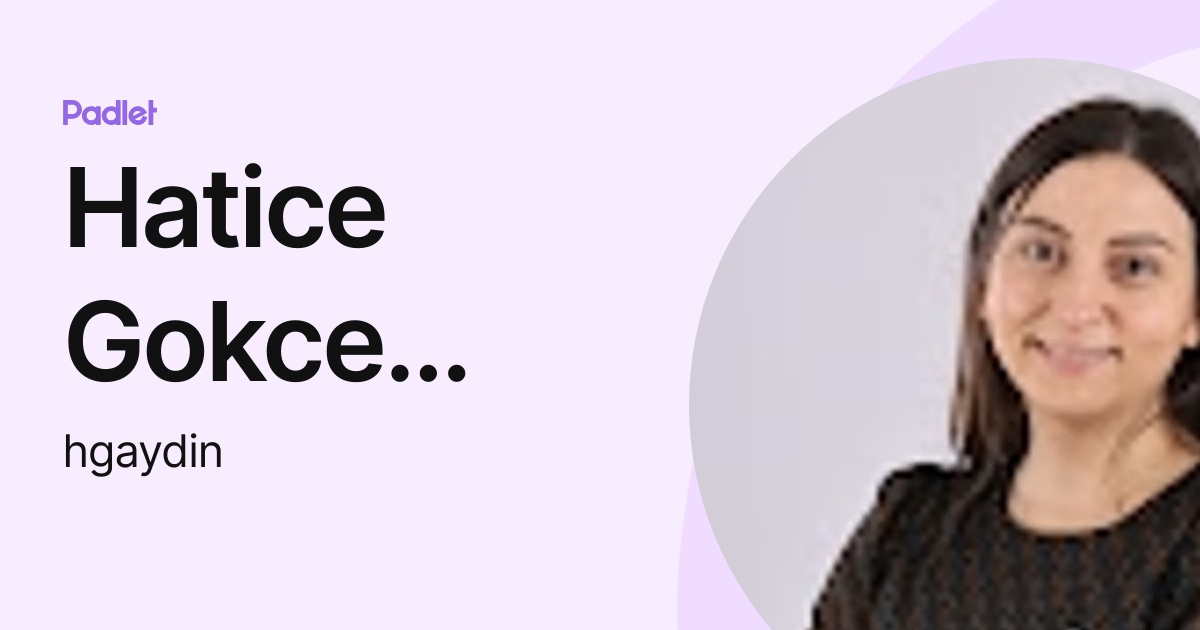 Hatice Gokce AYDIN (hgaydin) profile | Padlet