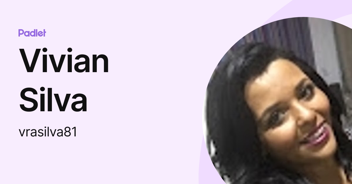 Vivian Silva (vrasilva81) profile | Padlet