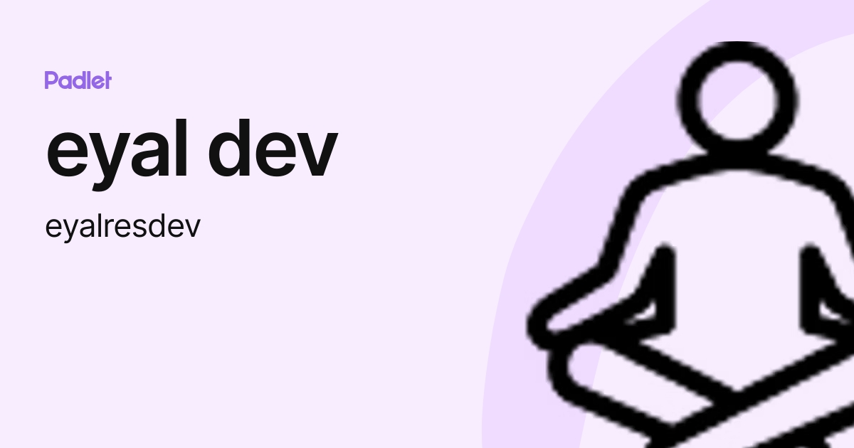 eyal dev (eyalresdev) profile | Padlet