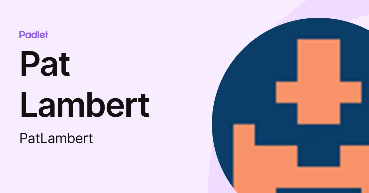 Pat Lambert (PatLambert) profile | Padlet