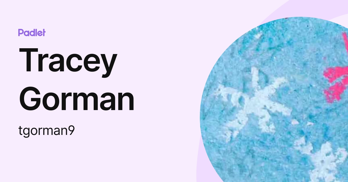 Tracey Gorman (tgorman9) profile | Padlet