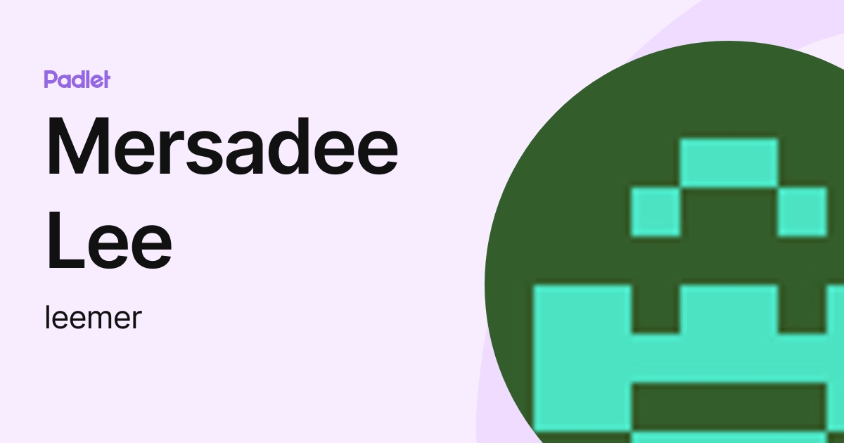 Mersadee Lee (leemer) profile | Padlet