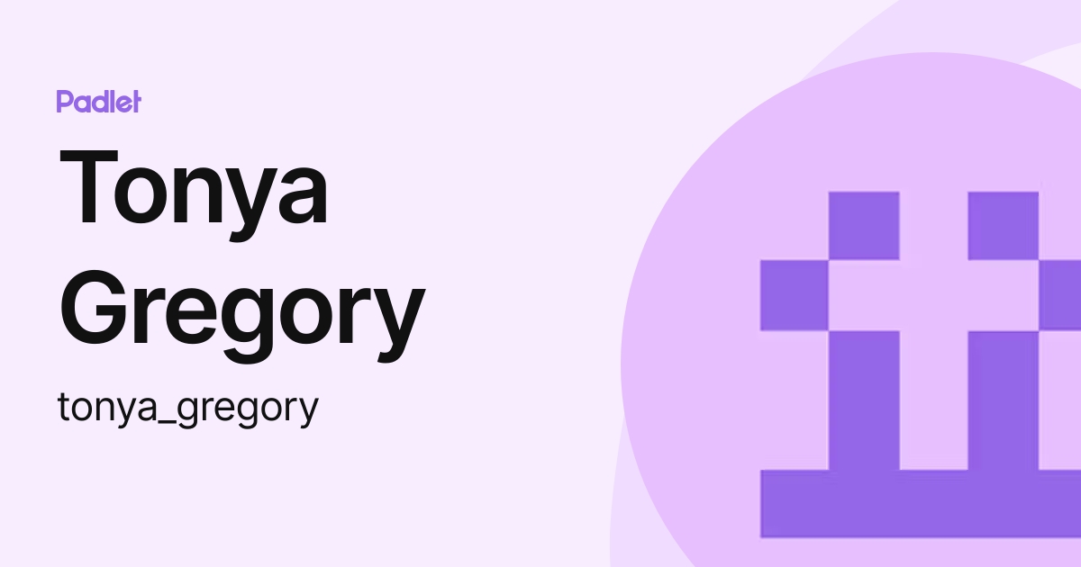 Tonya Gregory (tonya_gregory) profile | Padlet