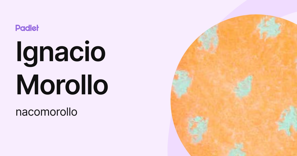 Ignacio Morollo (nacomorollo) profile | Padlet