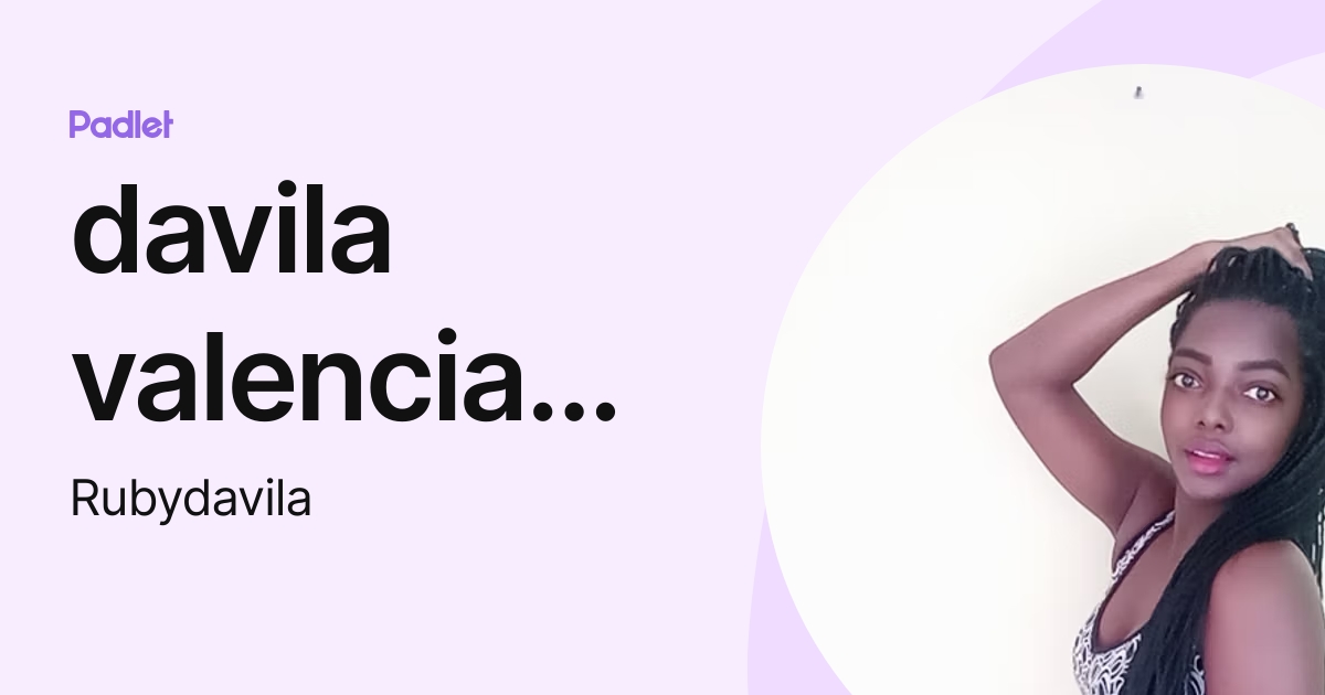 davila valencia ruby sandri (Rubydavila) profile | Padlet