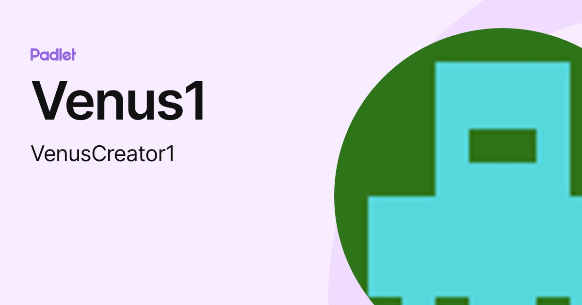 Venus1 (VenusCreator1) profile | Padlet