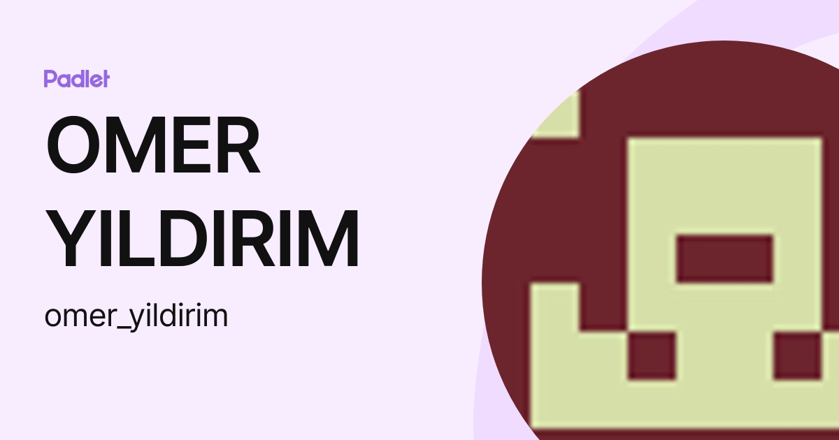 Omer Yildirim Omer Yildirim Profile Padlet