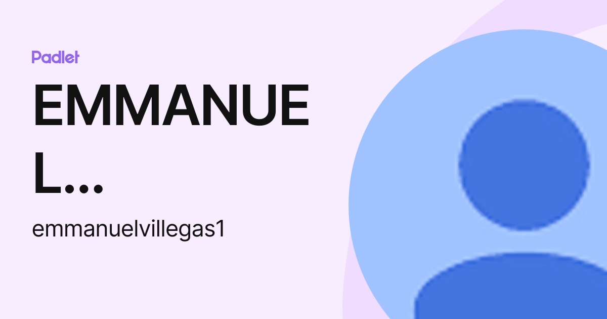 EMMANUEL VILLEGAS SIBAJA (emmanuelvillegas1) profile | Padlet