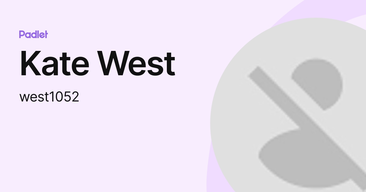 Kate West (west1052) profile | Padlet